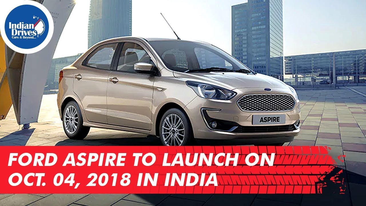 Ford Aspire To Launch On Oct. 04, 2018 In India Confirmed