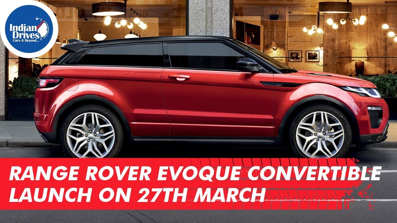 Range Rover Evoque Convertible Launch On 27th March