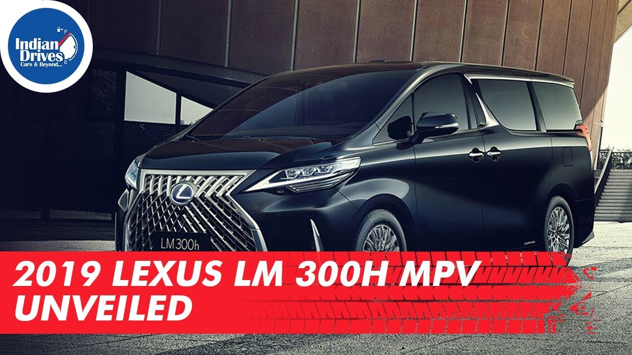 2019 Lexus LM 300h MPV Unveiled - Indian Drives