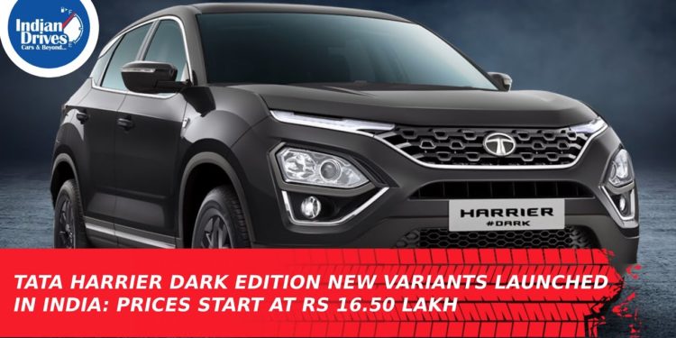 Tata Harrier Dark Edition New Variants Launched In India