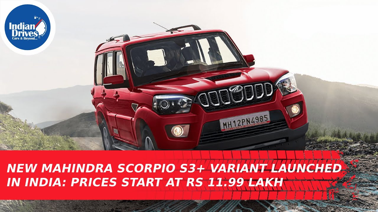 New Mahindra Scorpio S3+ Variant Launched In India : Indian Drives