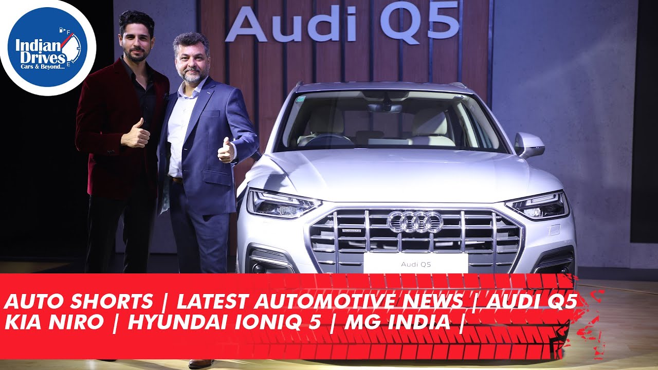 Auto Shorts: Automotive News India: Audi Q5, Kia Niro, Hyundai Ioniq, MG