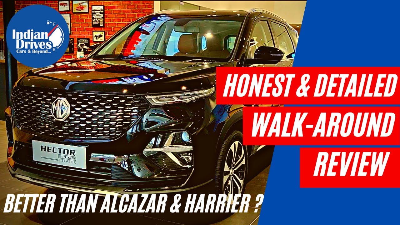 MG Hector Plus Hybrid Detailed Honest Walkaround Review
